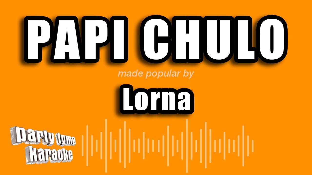 Lorna - Papi Chulo (Versión Karaoke) - YouTube