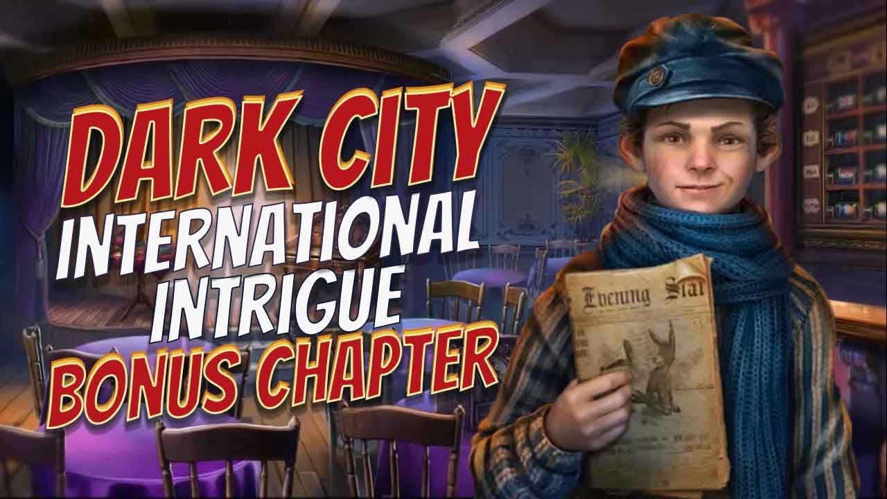 Dark City 7 International Intrigue Bonus Chapter Walkthrough l ...