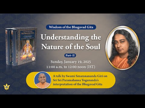“Understanding the Nature of the Soul” — Part II (Gita Talk by Swami Smaranananda Giri)
