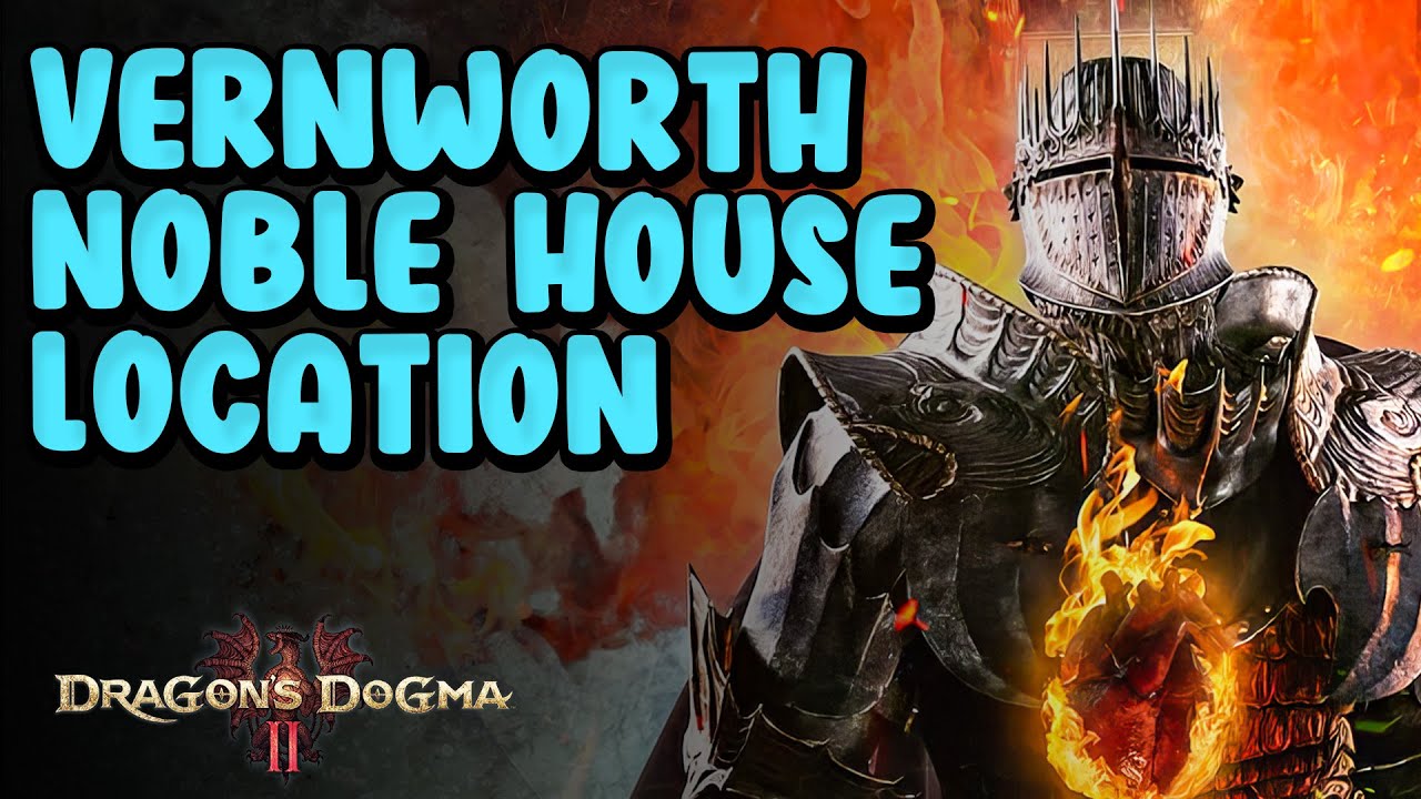 Vernworth Noble House Location | Dragon's Dogma 2 - YouTube