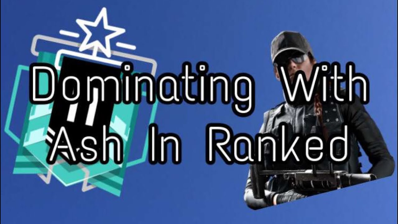 Dominating with ash in ranked- R6 - YouTube