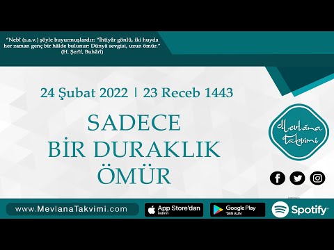 Sadece Bir Duraklık Ömür | 24 Şubat 2022 Mevlana Takvimi