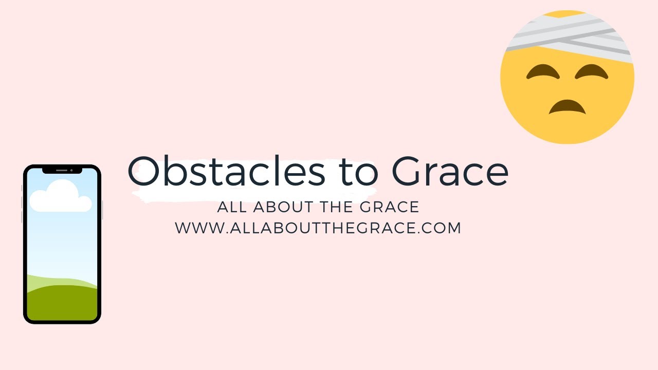 Obstacles to Grace - All About The Grace - Episode #16 - YouTube