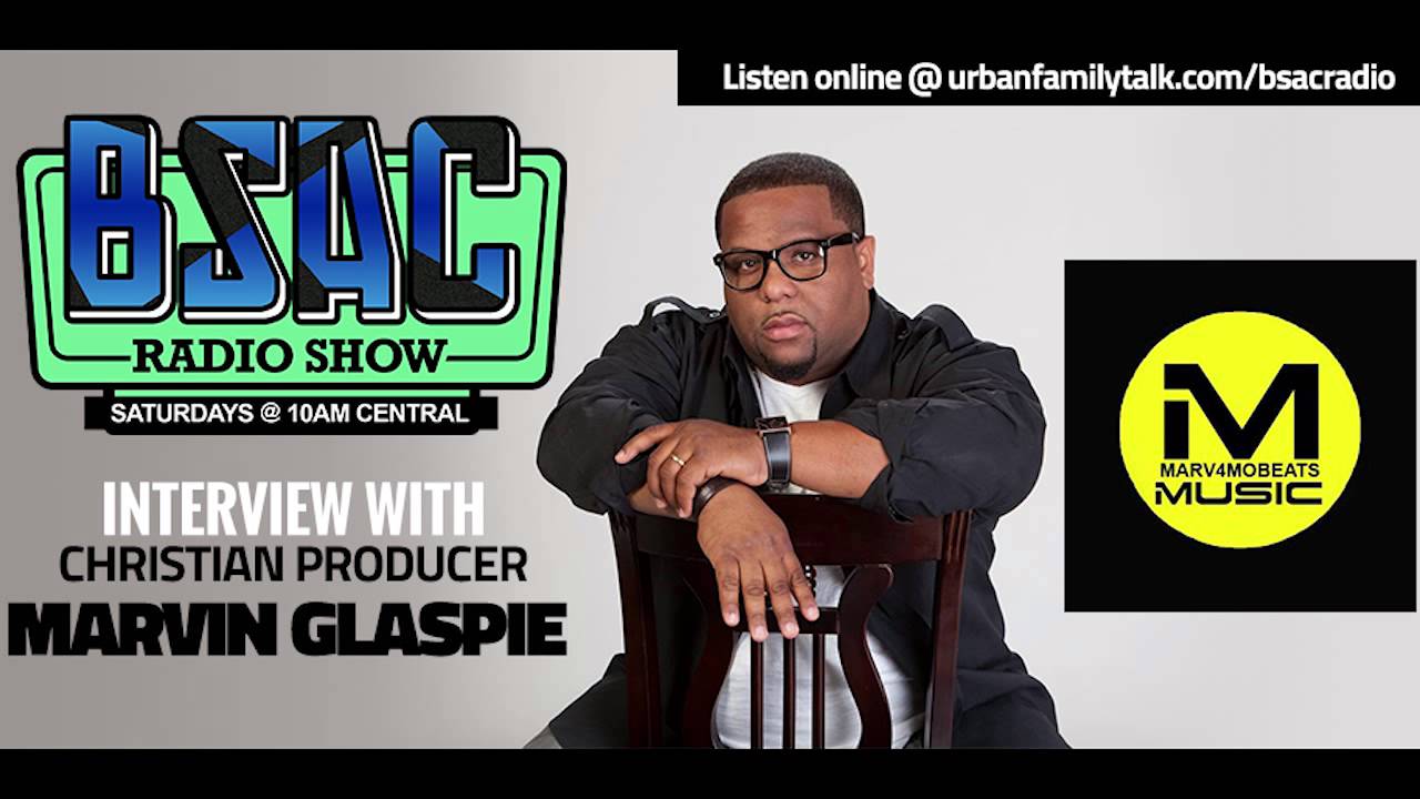 BSAC Radio Show (I AM A CHRISTIAN PRODUCER) with Marv 4 Mo Beats pt 4 ...