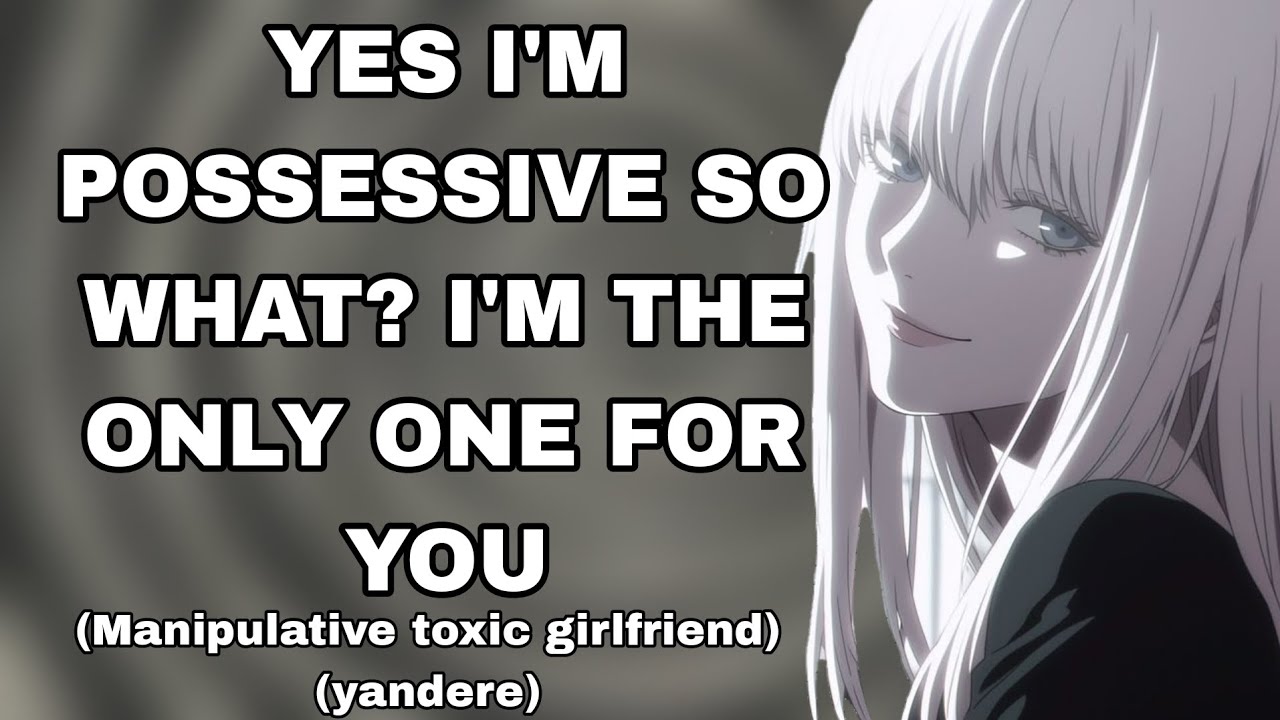 Manipulative Toxic Girlfriend Puts You in Your Place [Possessive ...