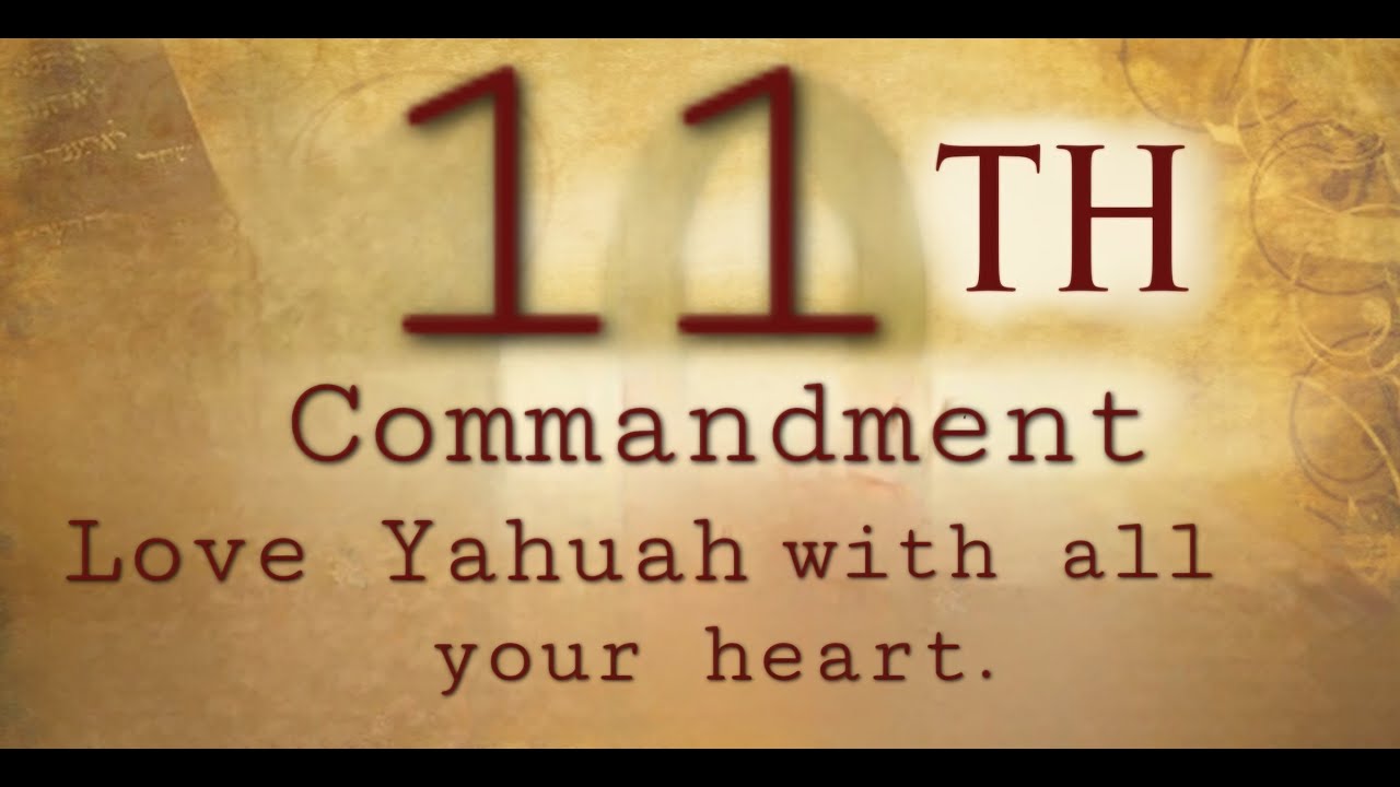 The Commandments of Yahuah: The 11th Commandment - "Love Yahuah will ALL your Heart" - YouTube