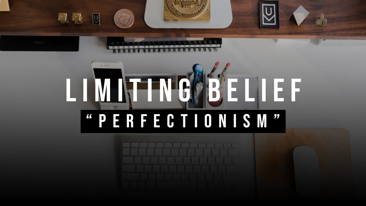 Limiting Belief: "Perfectionism" - YouTube