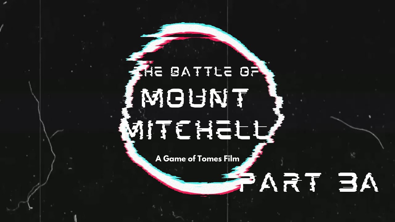 GoT Nov 2022 WordWar3 | Act 7 | The Battle of Mt Mitchell Part 3a | The ...