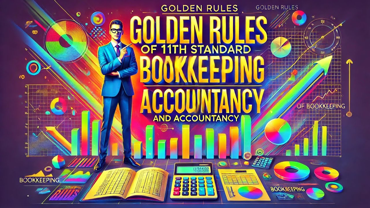 "Master the GOLDEN RULES of Bookkeeping & Accountancy | 11th Standard ...