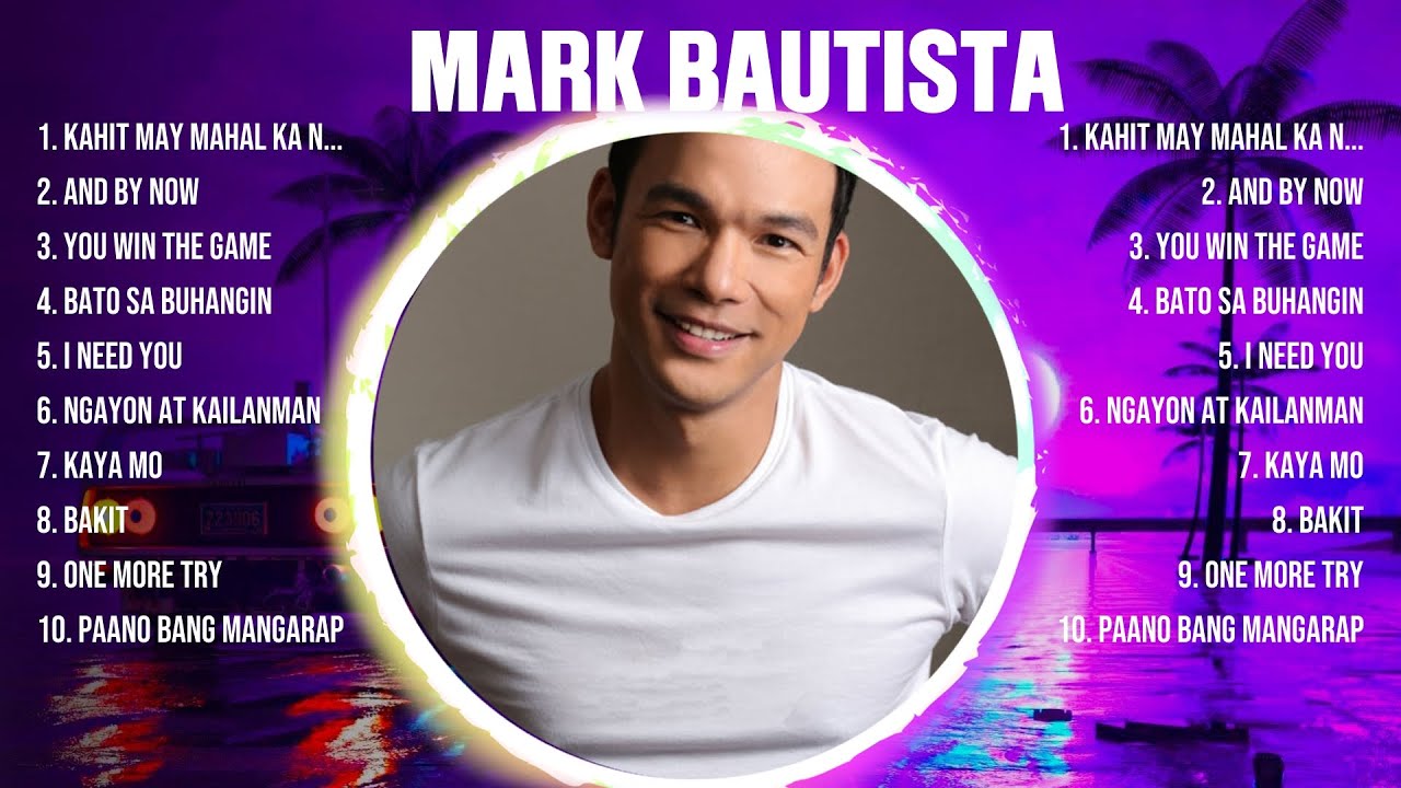 Mark Bautista Songs Greatest Hits ~ Mark Bautista Songs Songs ~ Mark ...