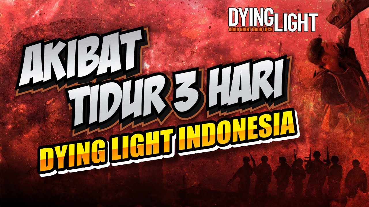 Efek Ketiduran Tiga Hari - Dying Light Indonesia - YouTube
