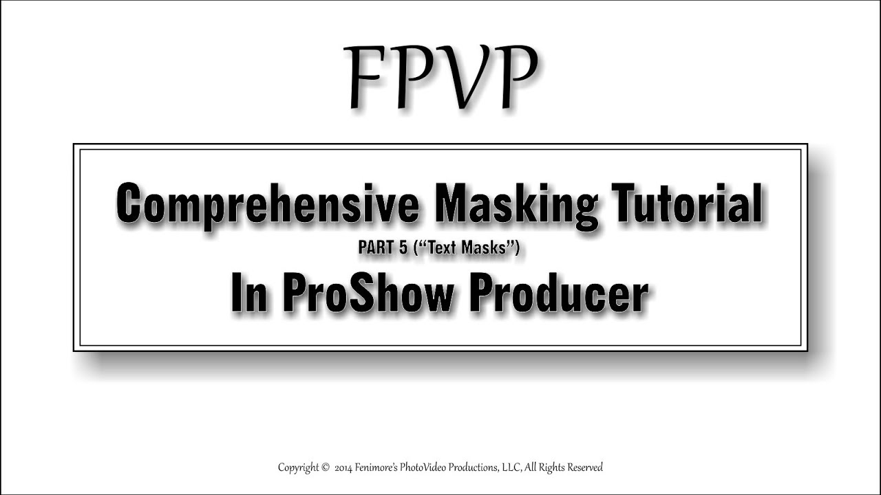 Comprehensive Masking Tutorial, Part 5, Text Masks, ProShow Producer ...