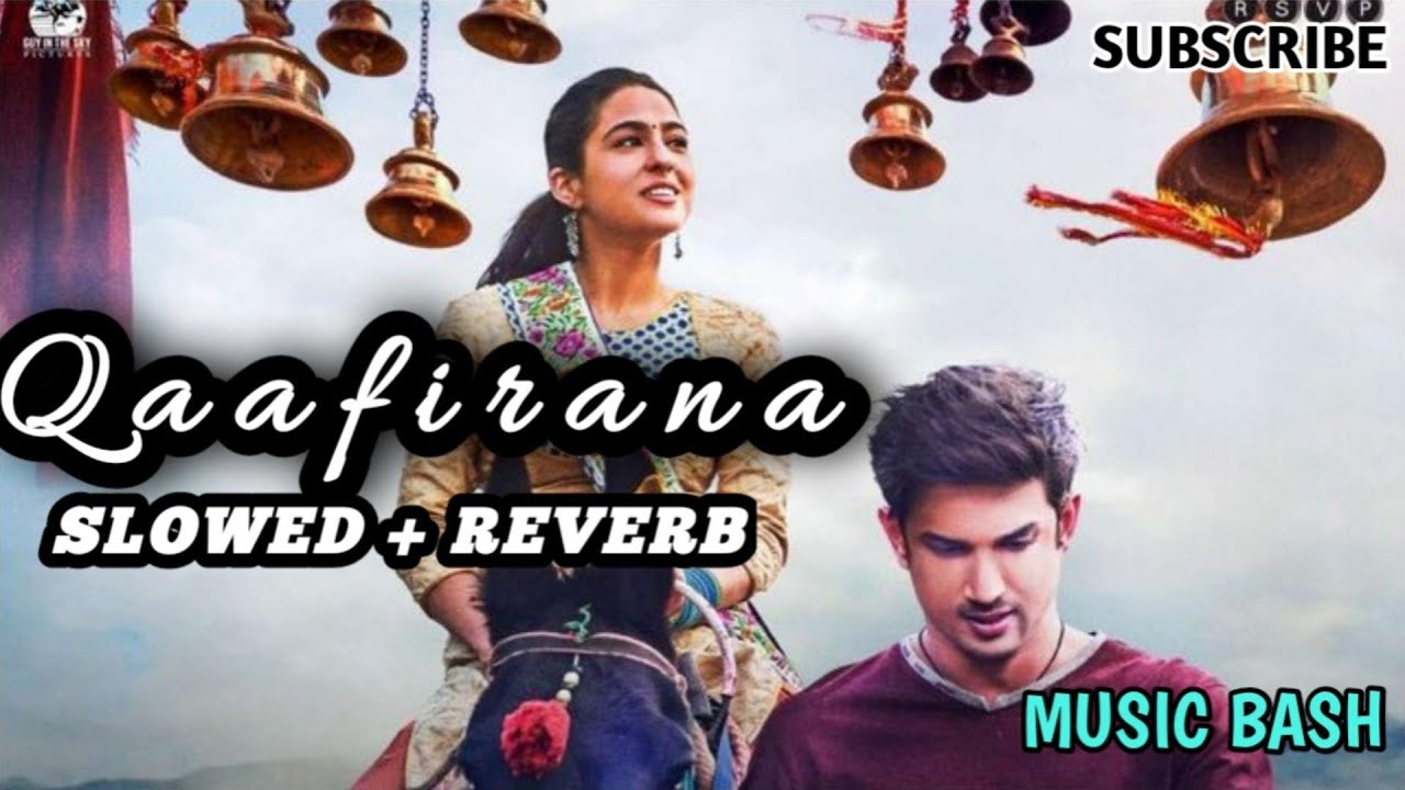 Qaafirana | [Slowed + Reverb] Kedarnath | Sushant Rajput | Sara Ali ...
