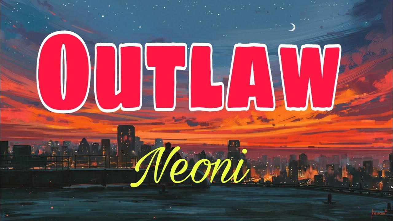 Outlaw - Neoni ( lyrics) - YouTube