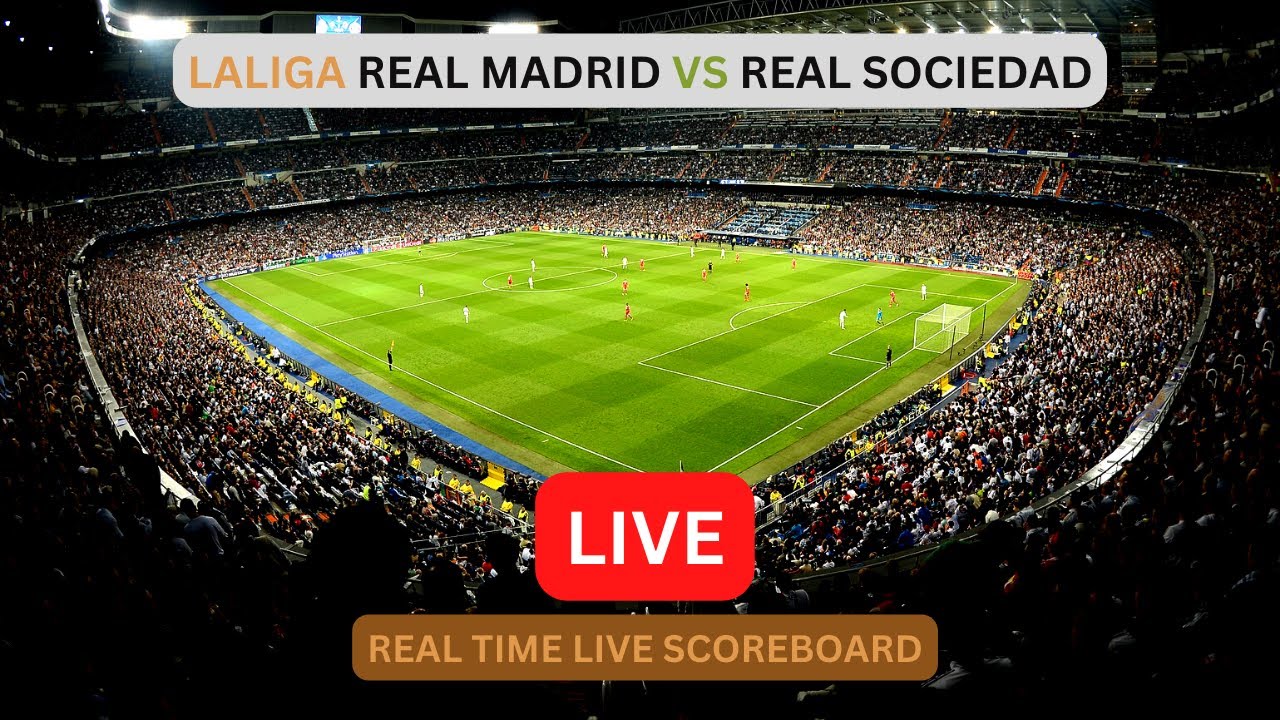 Real Madrid Vs Real Sociedad LIVE Score UPDATE Today Soccer Spanish ...