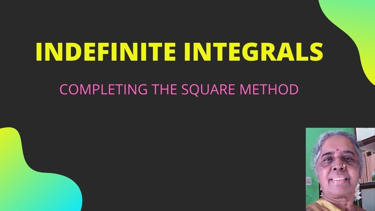 INDEFINITE INTEGRALS What Is Completing The Square Method YouTube INDEFINITE INTEGRALS What Is Completing The Square Method YouTube