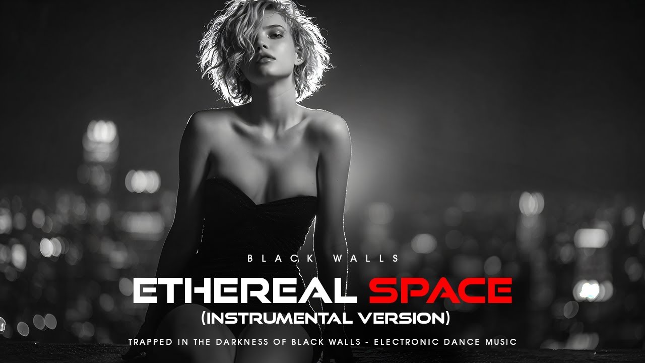 Black Walls - Ethereal Space (Instrumental) | DARK EDM | ELECTRONIC DANCE MUSIC | DARK WAVE ...