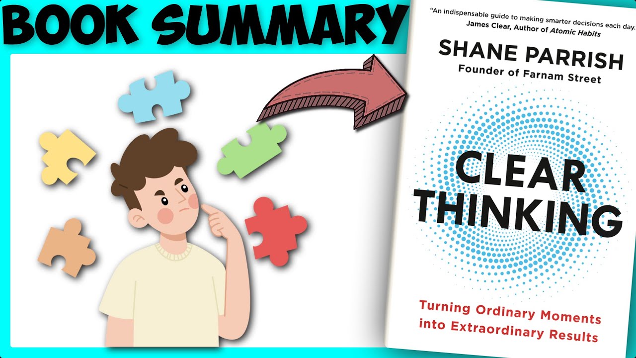 How to Make Better Decisions | Clear Thinking (Book Summary) - YouTube