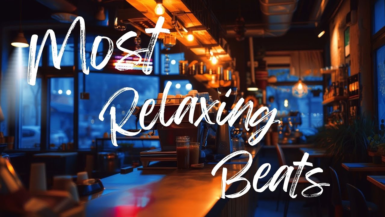 Most Relaxing Beats I Chillout Music - Cozy Vibes and Coffe Ambience I ...