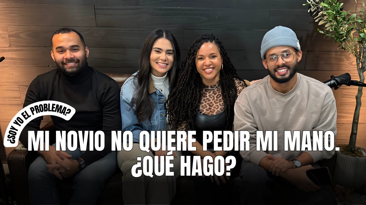 "SOY YO EL PROBLEMA: Mi novio NO quiere pedir mi mano ¿Que hago? - YouTube