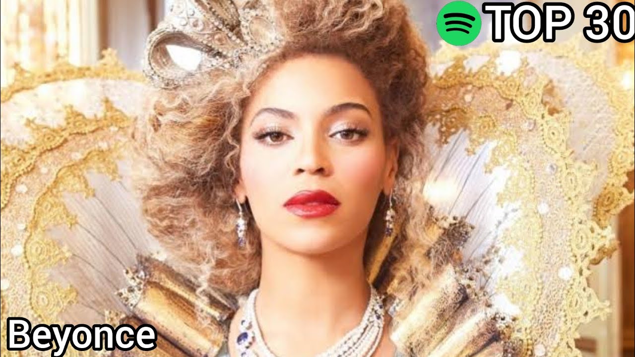Top 30 Beyonce Most Streamed Songs On Spotify (June 23,2021) - YouTube