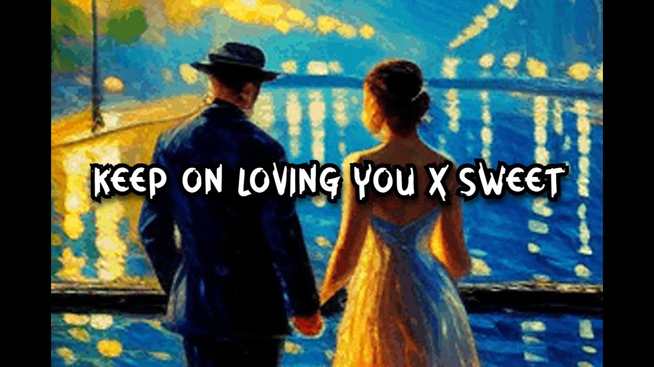 KEEP ON LOVING YOU X SWEET | CAS MASHUP - YouTube