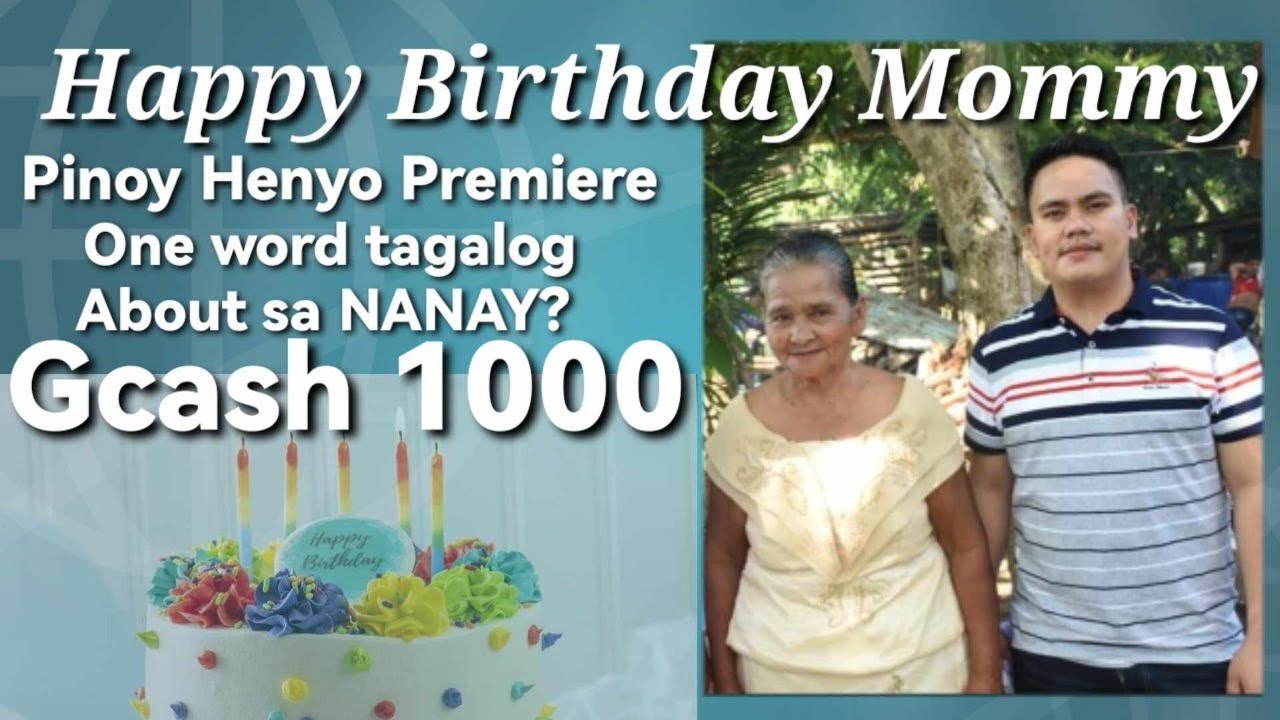 GCASH 1000 one word tagalog about sa NANAY? Happy Birthday Mommy ...