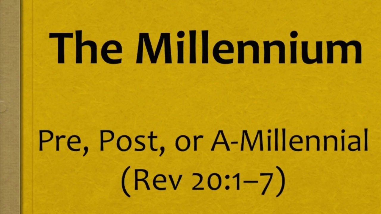 The Millennium: Pre, Post, and A-millennial - YouTube