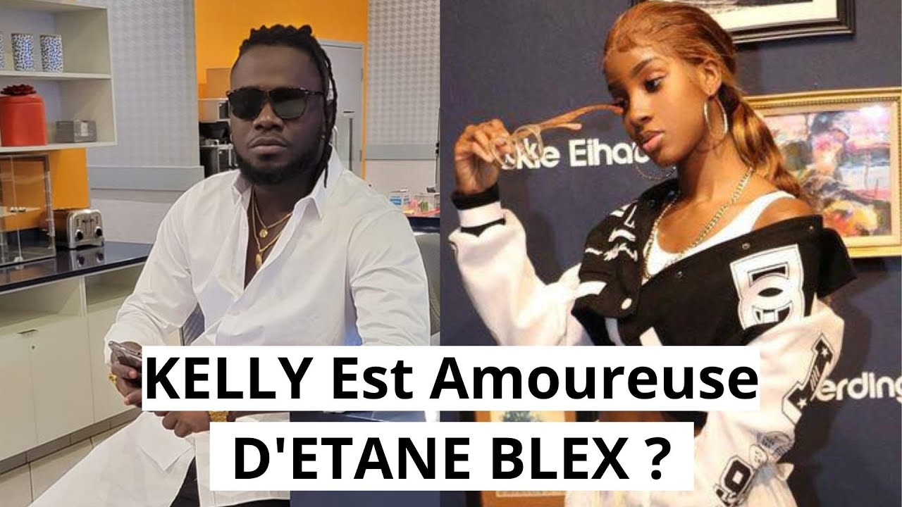 ETANE BLEX Et KELLY Sont En Couple ? - YouTube