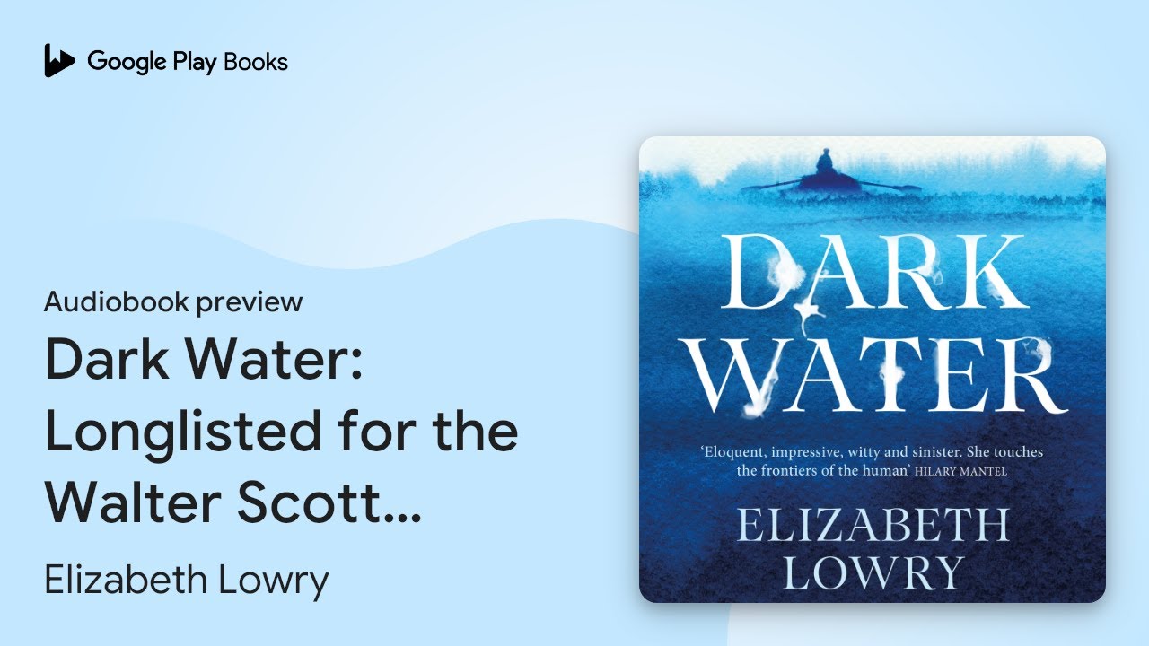 Dark Water: Longlisted for the Walter Scott… by Elizabeth Lowry ...