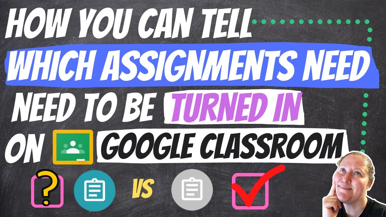 How You Can Tell Which Assignments Need to Be TURNED IN on Google ...