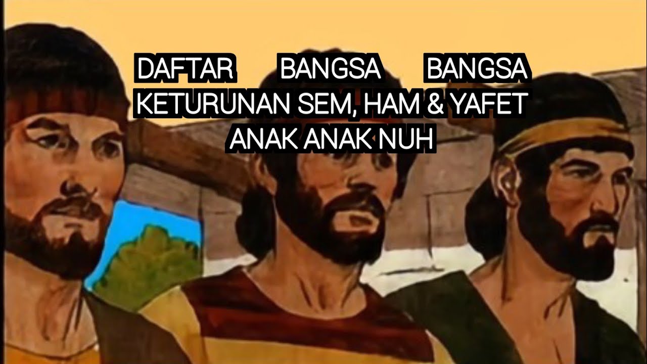 Daftar Bangsa Bangsa Dari keturunan Sem Ham dan Yafet||P-10 # ...