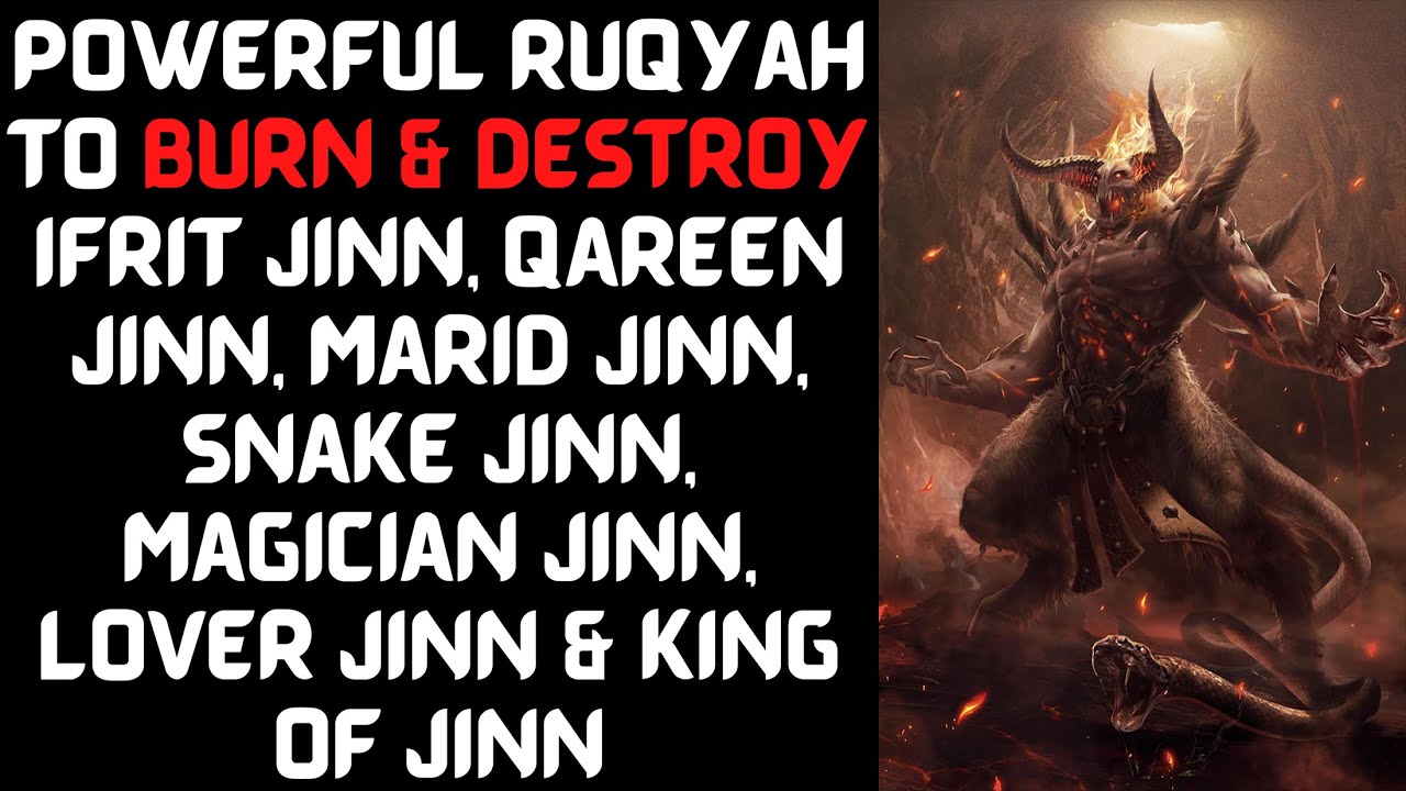Powerful Ruqyah to burn Ifrit Jinn, Qareen Jinn, Marid Jinn, Snake Jinn ...