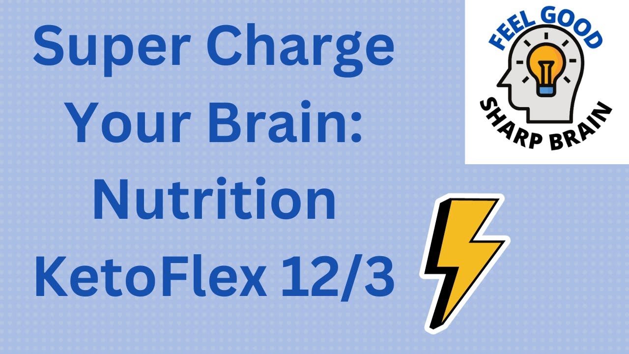 KetoFlex 12/3 Nutrition Principles for Brain Longevity & Memory - YouTube