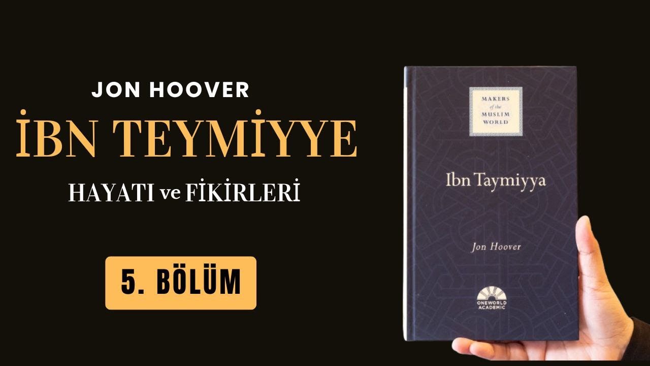 İbn Teymiyye - Hayatı ve Fikirleri / Beşinci Bölüm (Jon Hoover) - YouTube