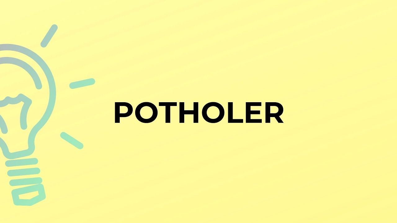 What is the meaning of the word POTHOLER? - YouTube