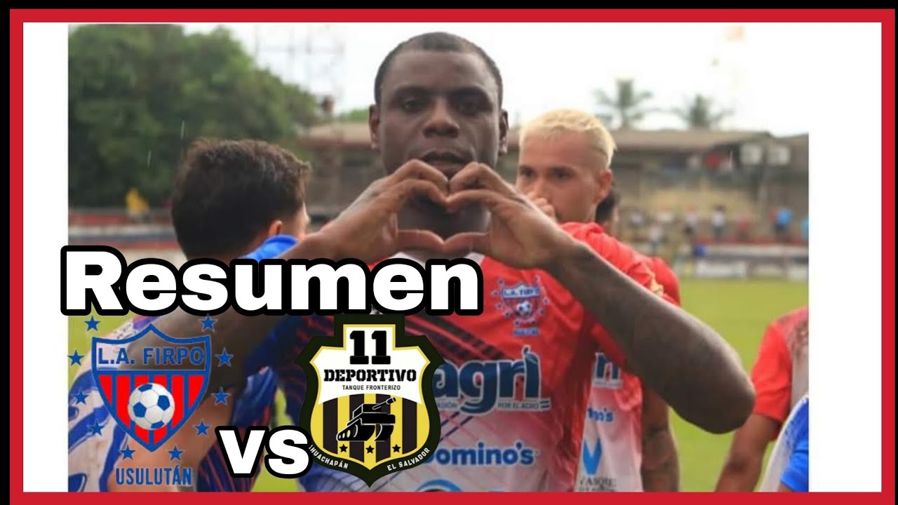 Resumen L A Firpo 3 VS 1 11 Deportivo Firpo Lo Gan En Casa Jornada