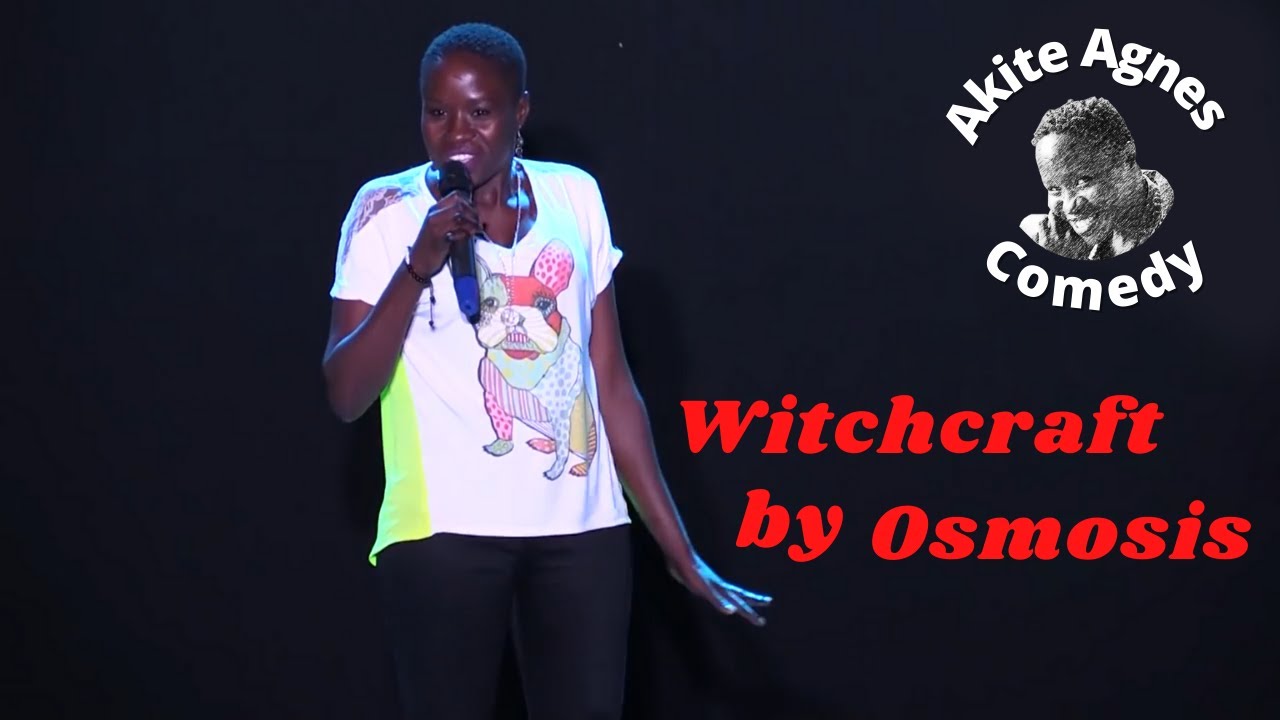 Witchcraft by Osmosis (2016) | Akite Agnes. Comedy Store - YouTube