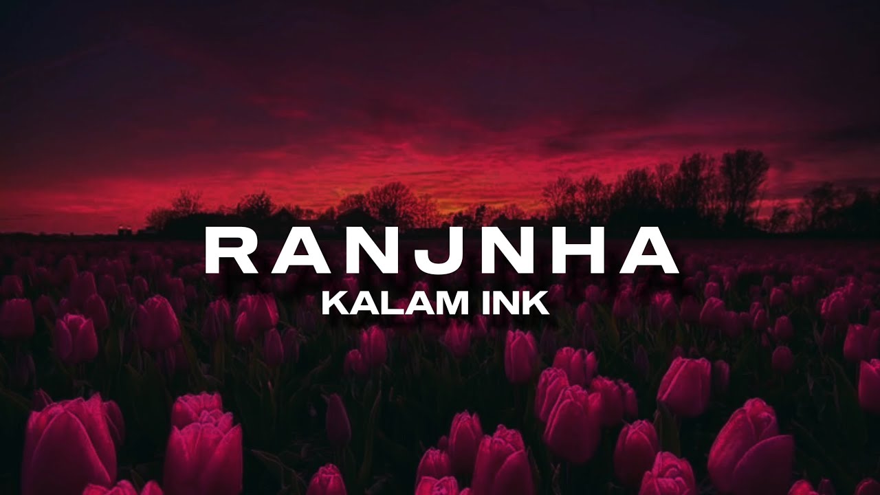 KALAM INK - RANJNHA (LYRICS) new song (kalam ink X harjas) ABHINAV X ...