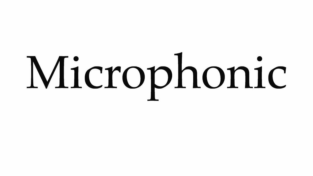 How to Pronounce Microphonic - YouTube