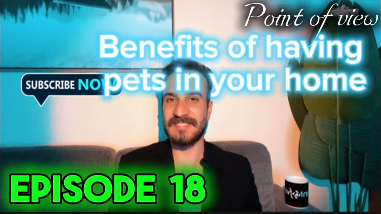 Episode 18-Point Of View-The benefits of having pets in our homes - YouTube