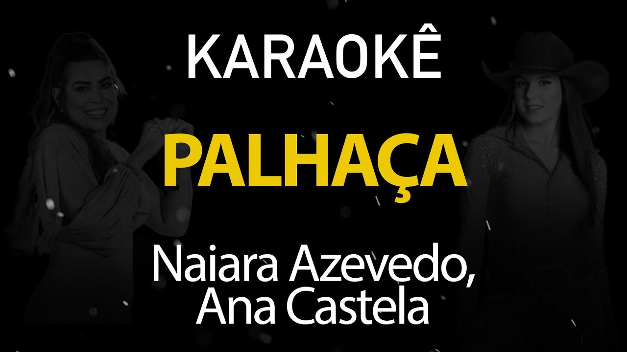 Palhaça - Naiara Azevedo, Ana Castela (Karaokê Version) - YouTube