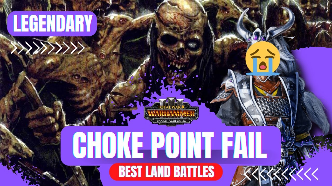Choke Point FAIL! 😭 Warhammer 3 Total War Legendary Campaign Land Battles / IMMORTAL EMPIRES ...