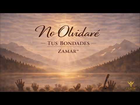 No Olvidaré Tus Bondades | Canto de Adoración – ZAMAR™ (Salmo 103)