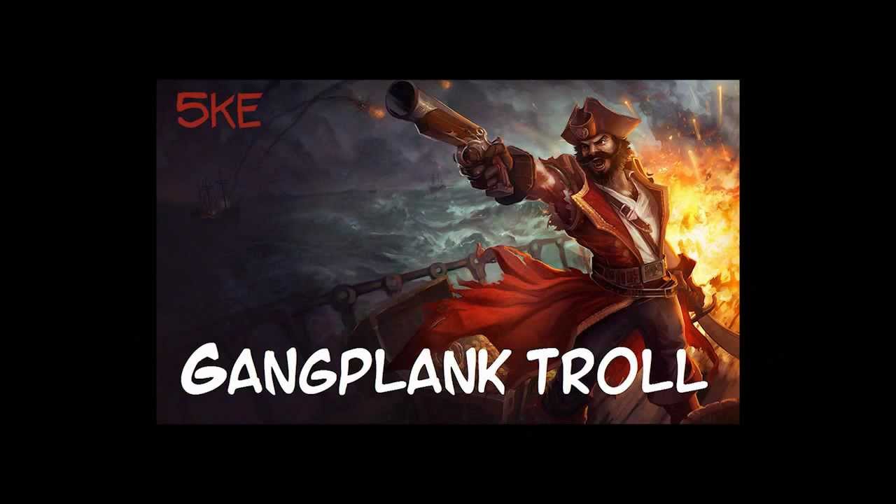 How to troll with Gangplank - League of Legends - YouTube