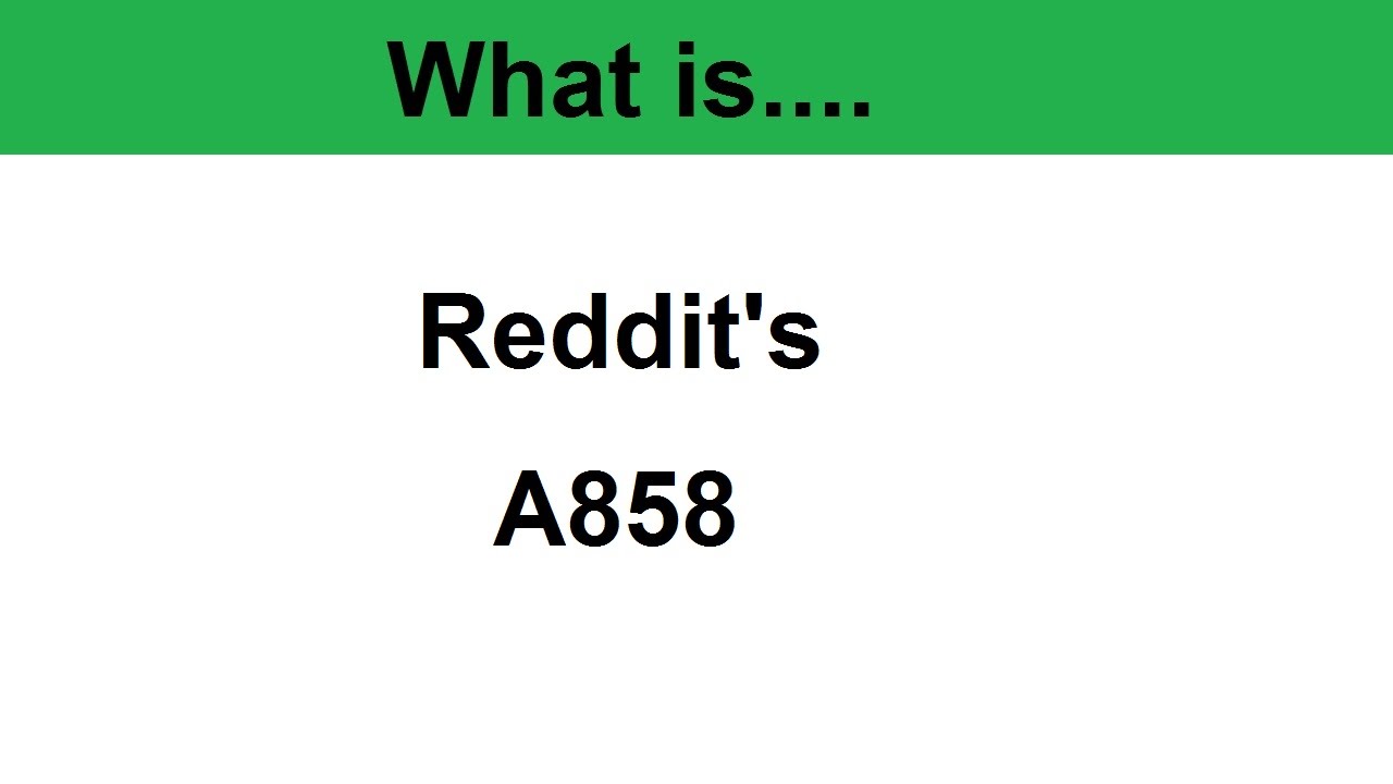 What is: Reddit's A858 - YouTube