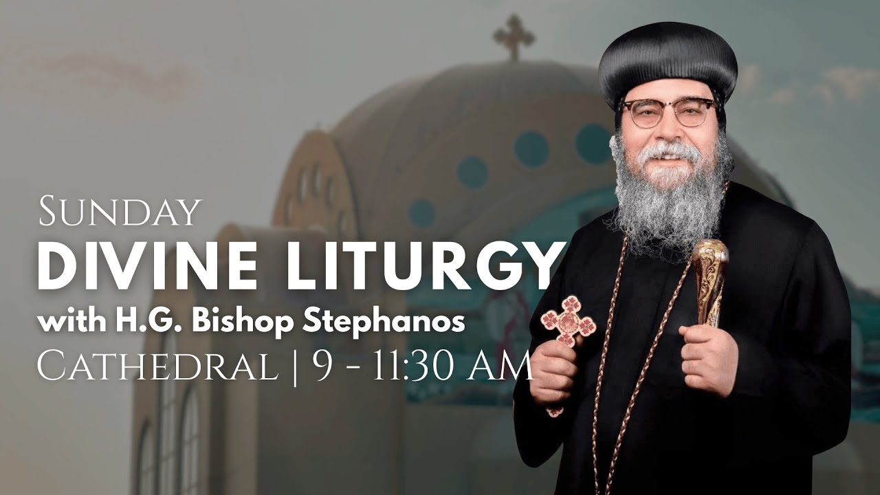 Cathedral | Sunday Divine Liturgy with H.G. Bishop Stephanos - August ...