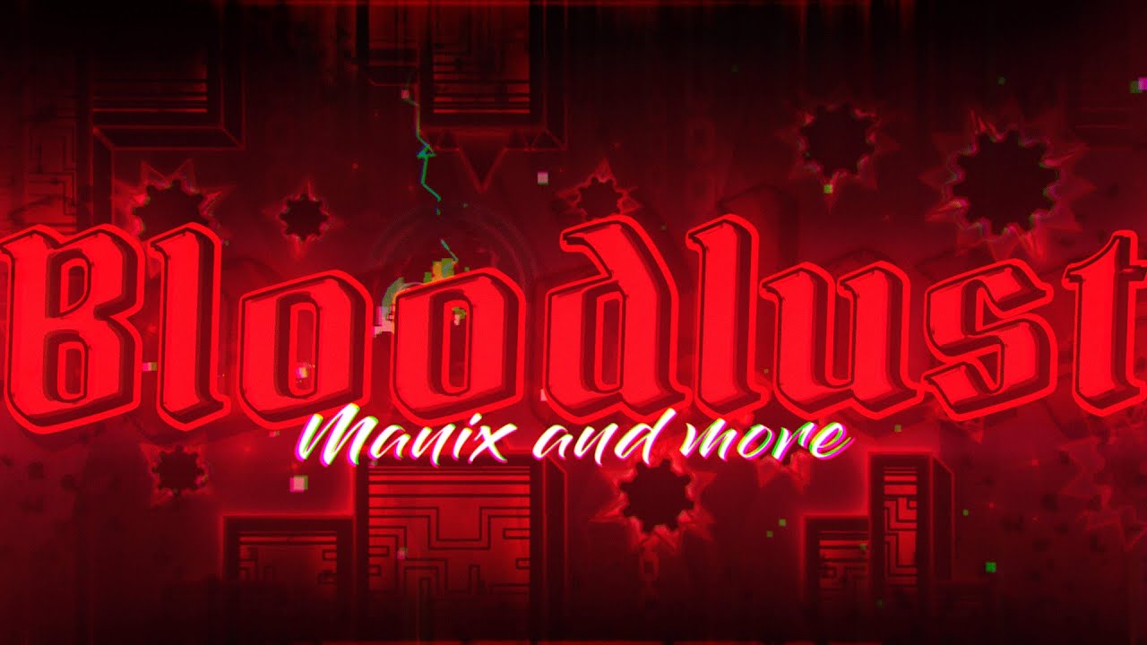 Bloodlust By Manix648 & More (Legendary Demon) - YouTube