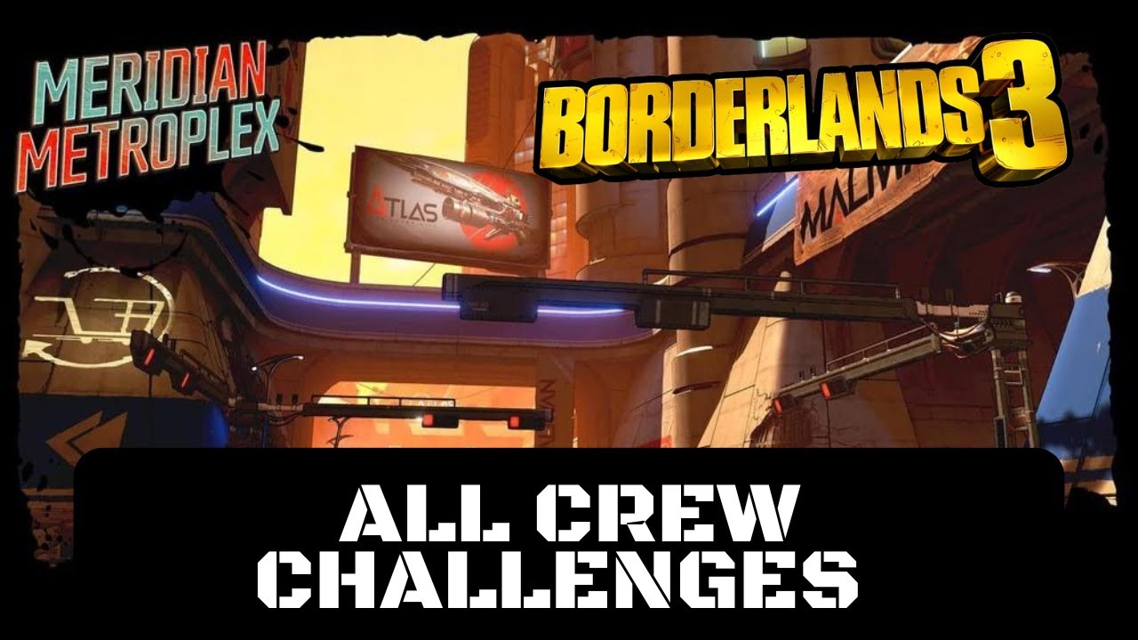 Borderlands 3 - All Crew Challenges - Meridian Metroplex (Complete ...