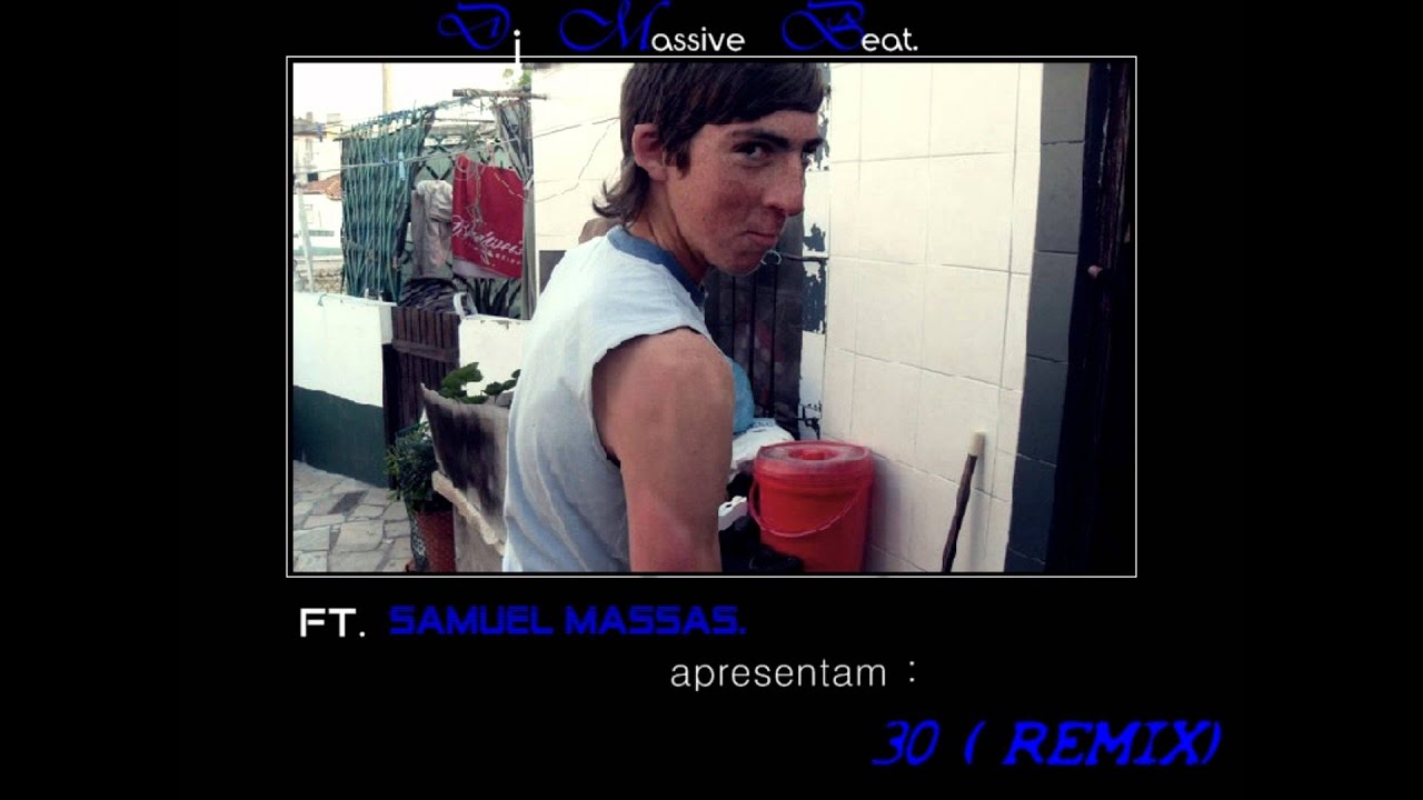 Dj Massive Beat ft Samuel Massas - 30 ( remix ) - YouTube